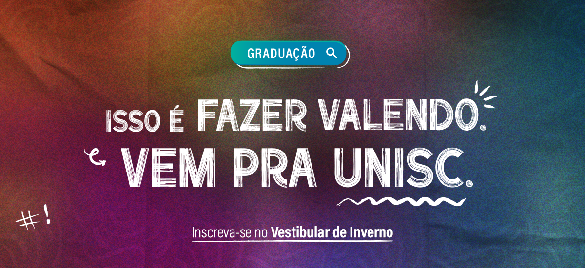 Vestibular Unisc | Isso é fazer valendo.